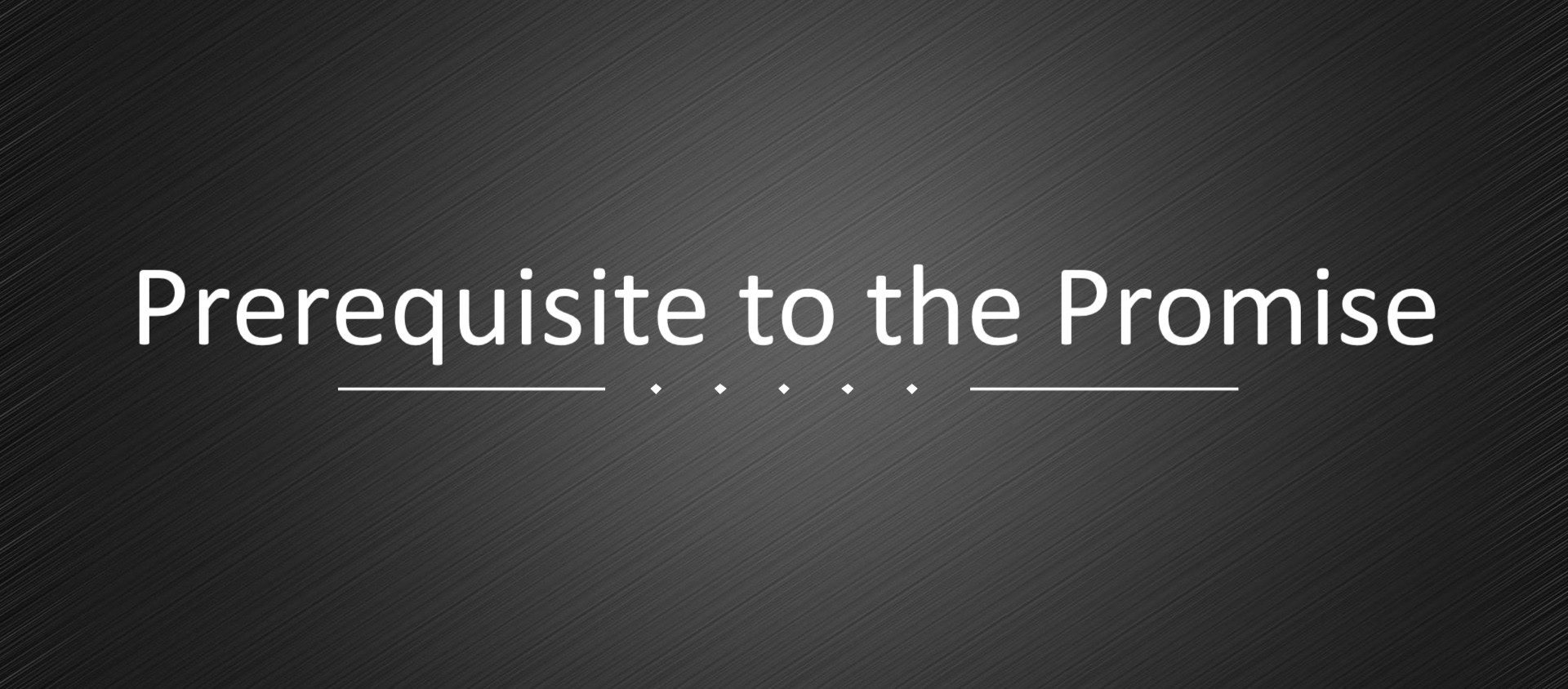 Prerequisite to the Promise - Grace Classical Academy