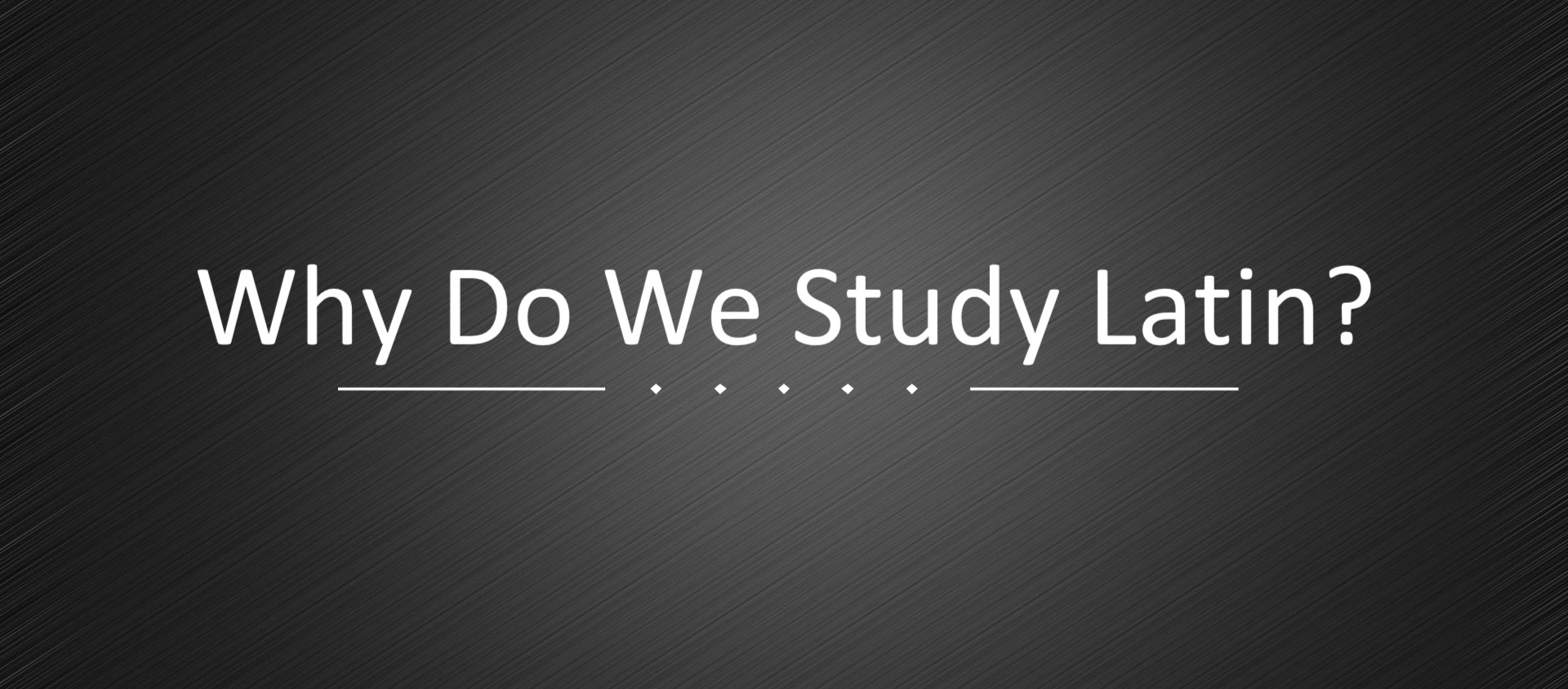 Why Do We Study Latin Grace Classical Academy
